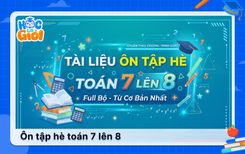 Full bộ tài liệu ôn tập hè Toán 7 lên 8 từ cơ bản nhất | Hoclagioi.vn